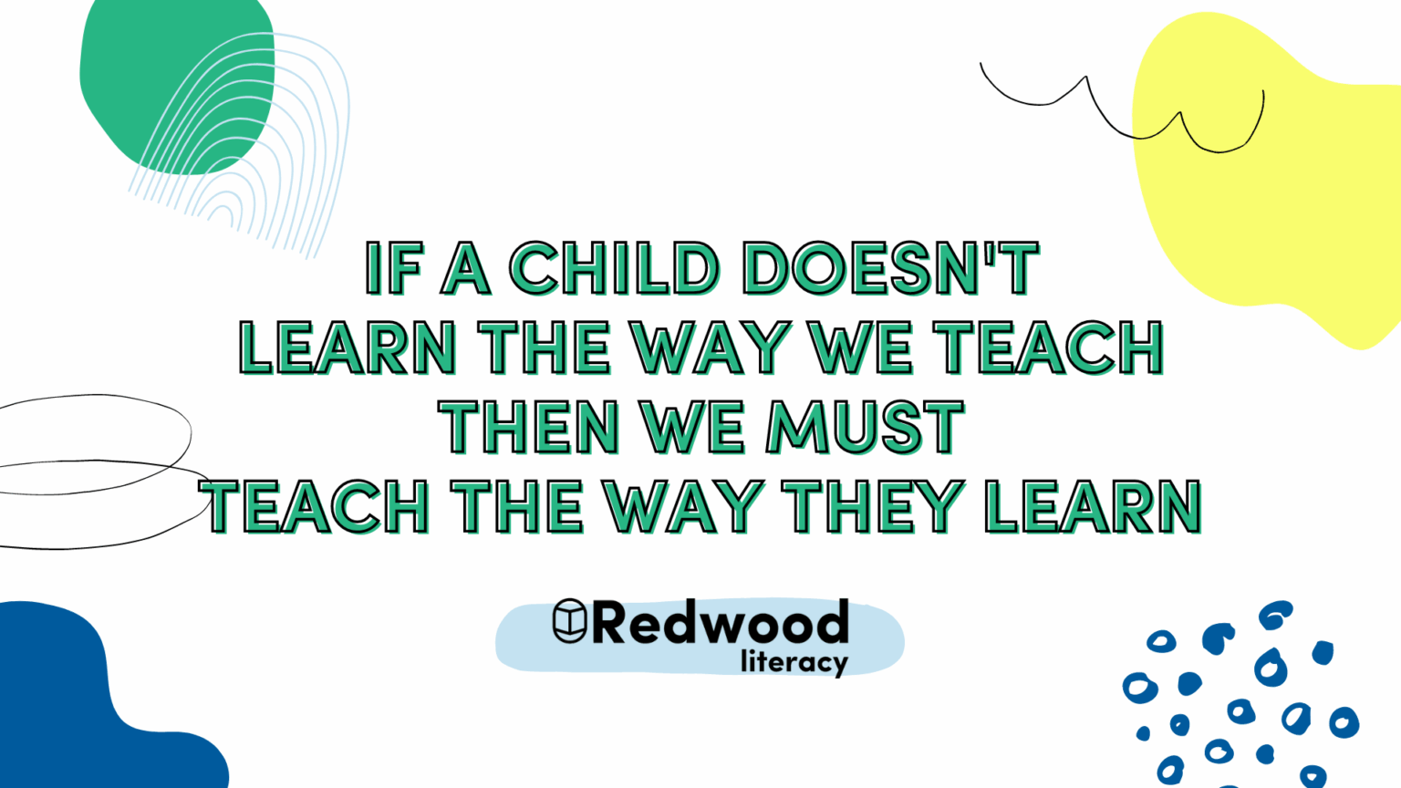 If a Child Doesn't Learn the Way We Teach, Then We Must Teach the Way ...